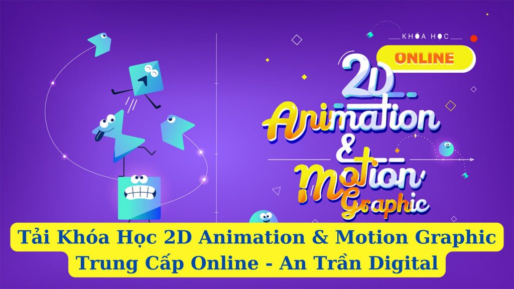 Share Khóa Học 2D Animation & Motion Graphic Trung Cấp